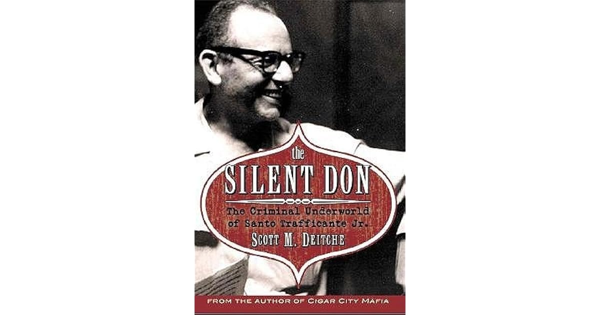 The Silent Don: The Criminal Underworld of Santo Trafficante Jr. by ...