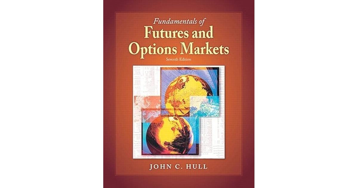 Fundamentals of Futures and Options Markets by John C. Hull