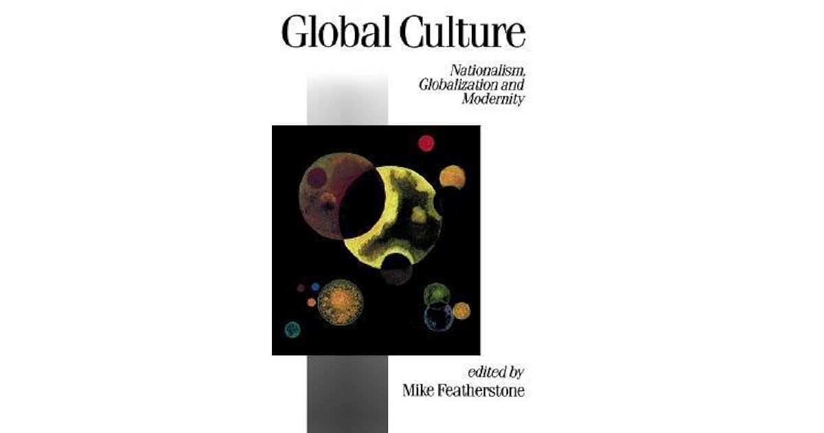 Global Culture: Nationalism, Globalization and Modernity by Mike ...