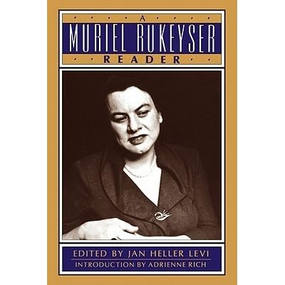 A Muriel Rukeyser Reader by Jan Heller Levi — Reviews, Discussion ...