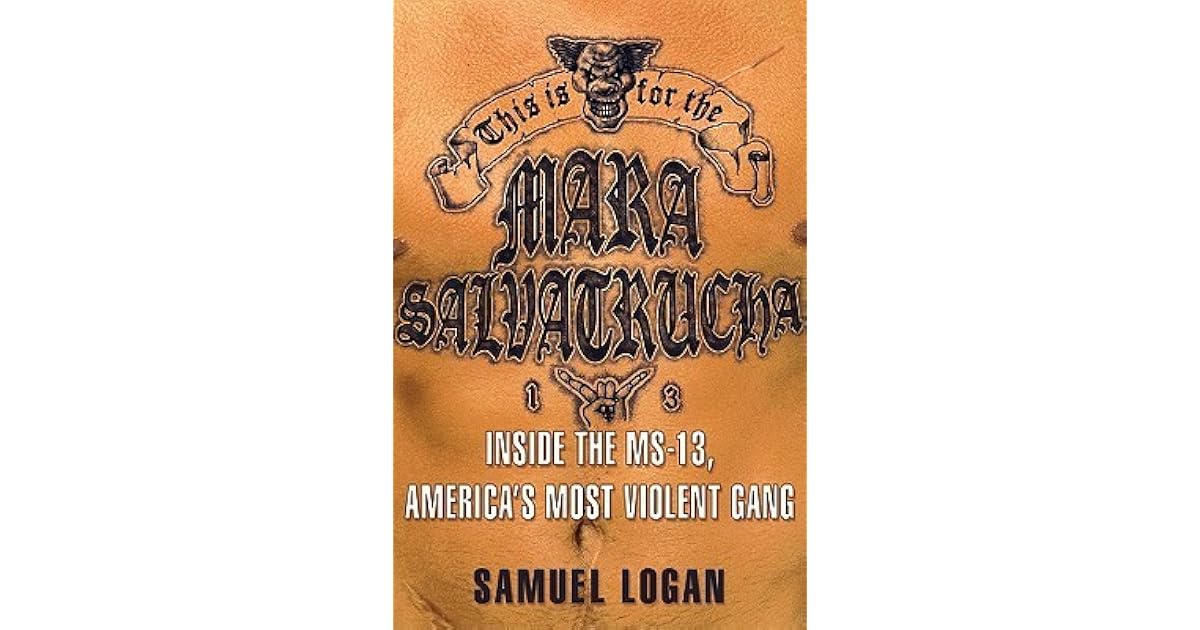 This Is For The Mara Salvatrucha Inside The Ms 13 America S Most