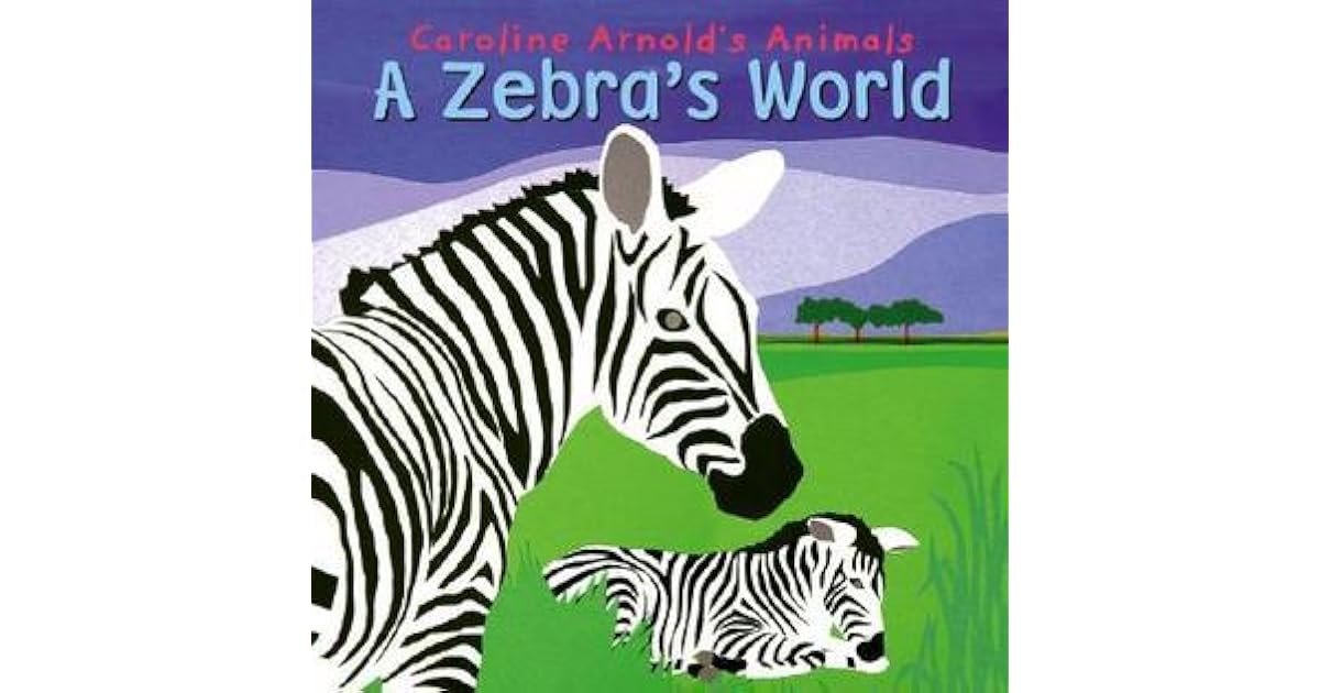 A Zebra's World (Caroline Arnold's Animals) by Caroline Arnold