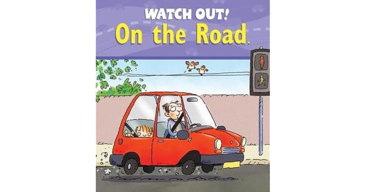 Watch Out! on the Road by Claire Llewellyn
