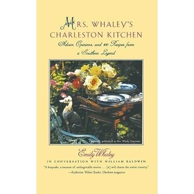 Mrs. Whaley's Charleston Kitchen: Advice, Opinions, and 100 Recipes ...