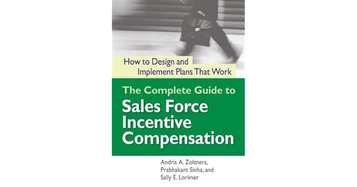 The Complete Guide to Sales Force Incentive Compensation: How to Design ...