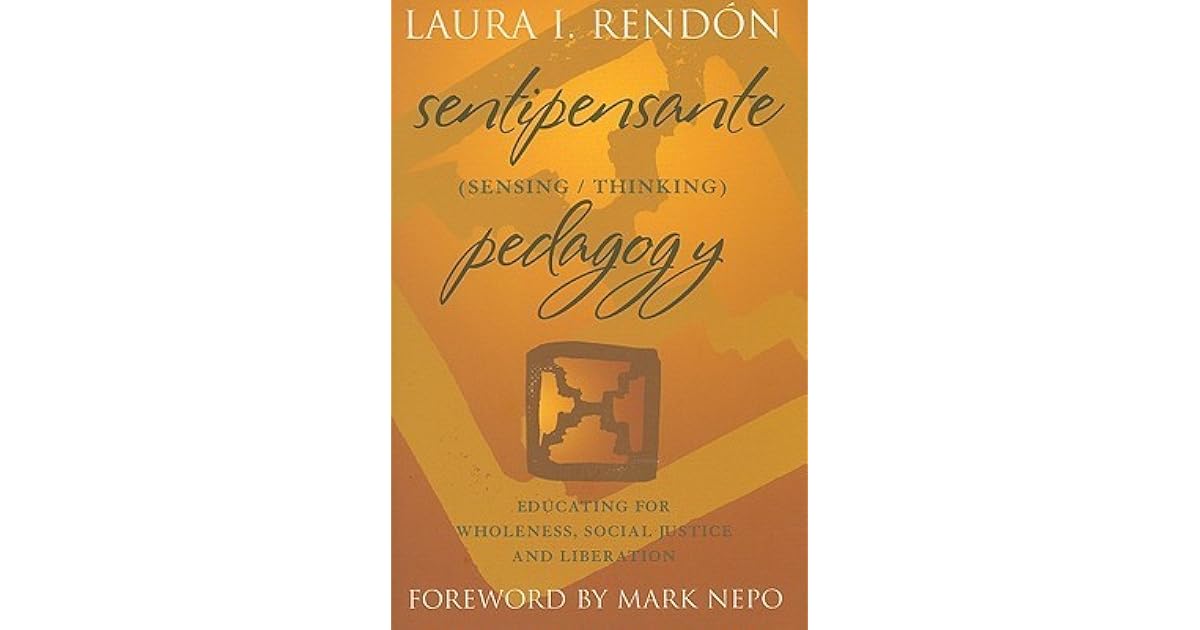 Sentipensante (Sensing/Thinking) Pedagogy: Educating for Wholeness ...