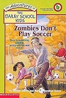 Zombies Don't Play Soccer by Debbie Dadey