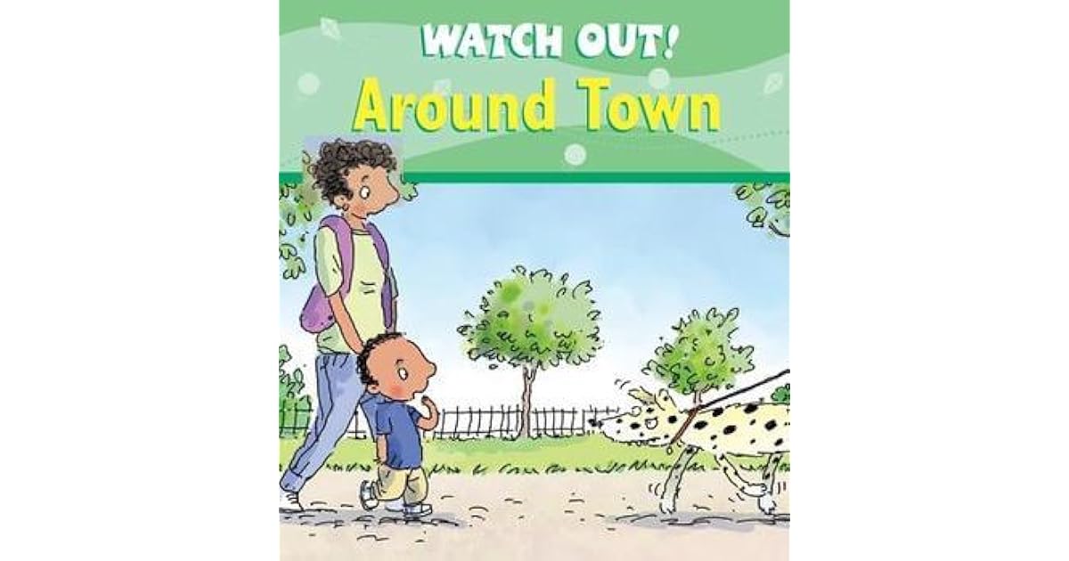 Watch Out! Around Town by Claire Llewellyn