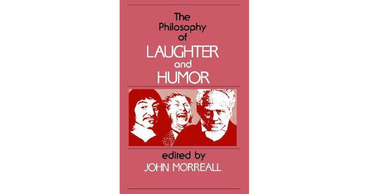 The Philosophy of Laughter and Humor by John Morreall