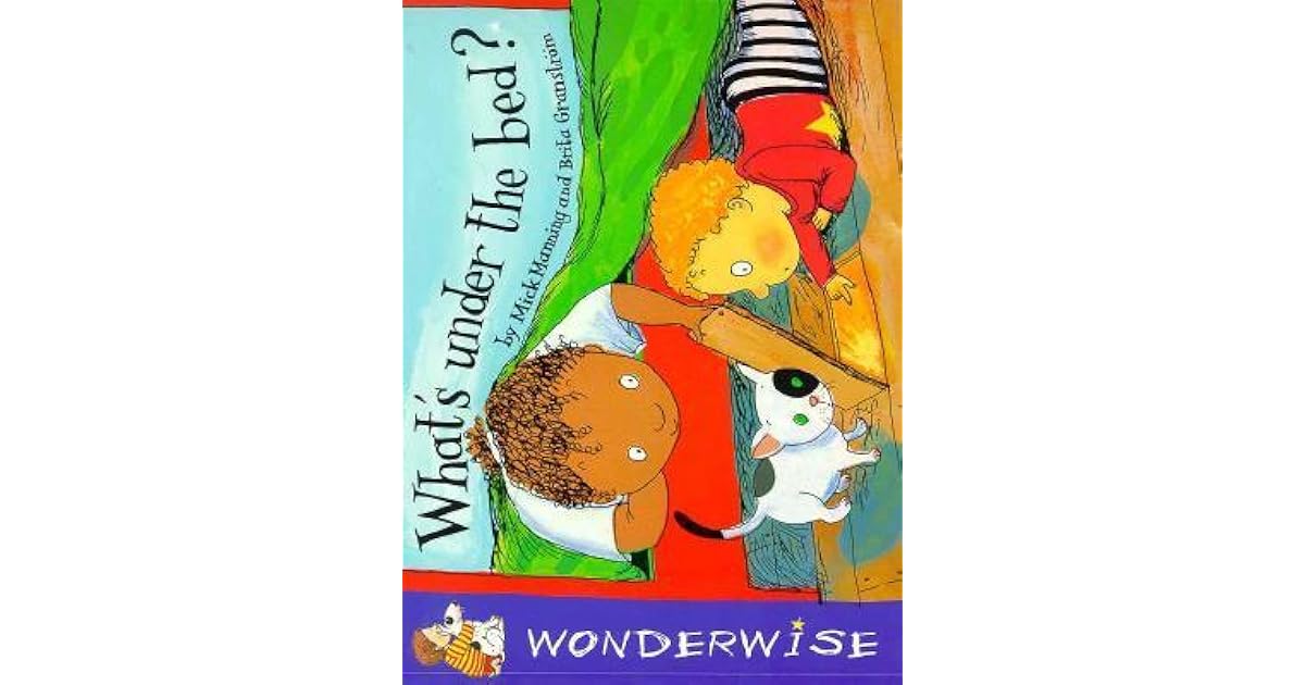 What's Under the Bed? by Mick Manning