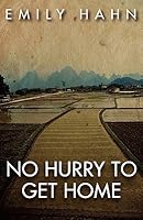 No Hurry to Get Home: The Memoir of the New Yorker Writer Whose ...