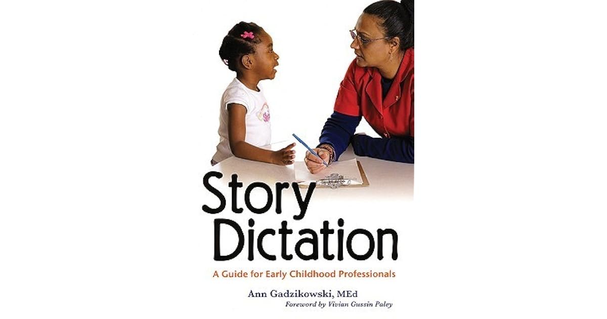 Story Dictation: A Guide for Early Childhood Professionals by Ann ...