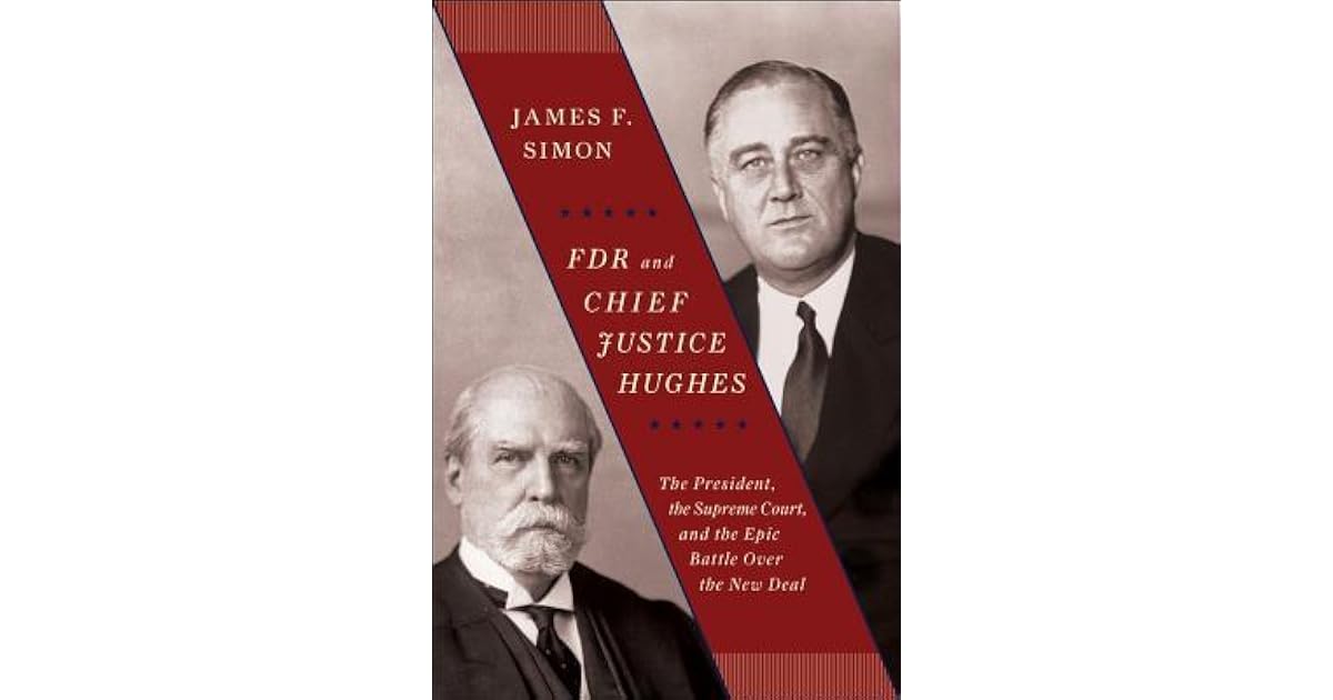 FDR and Chief Justice Hughes: The President, the Supreme Court, and the ...