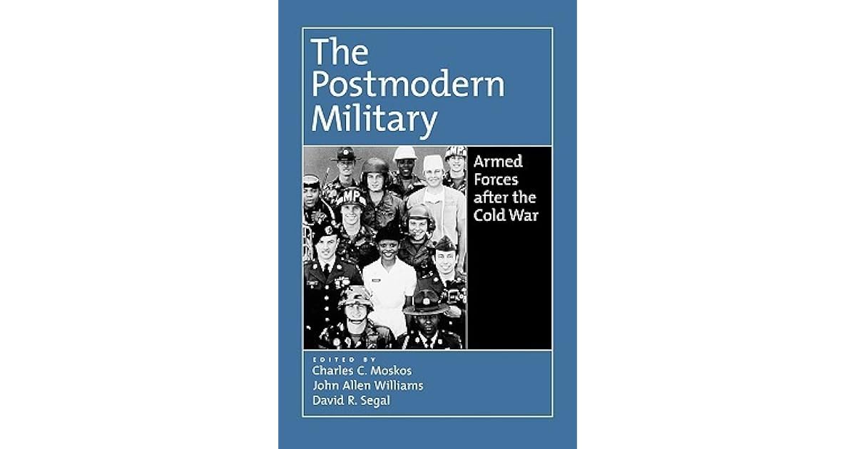 The Postmodern Military: Armed Forces After the Cold War by Charles C ...
