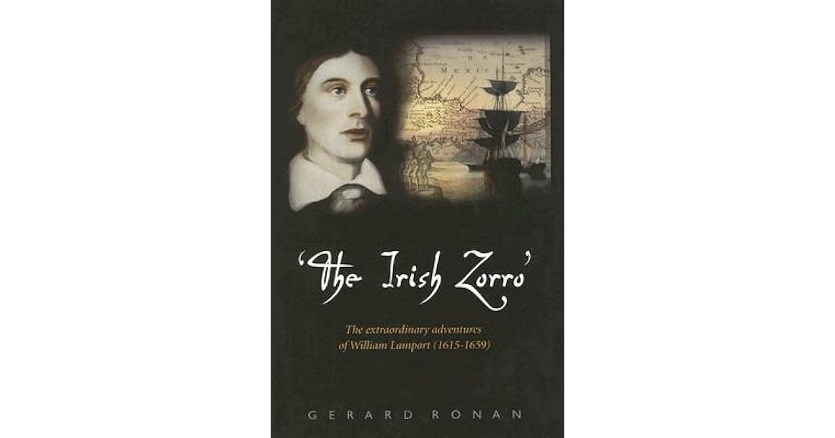 The Irish Zorro: The Extraordinary Adventures of William Lamport by ...