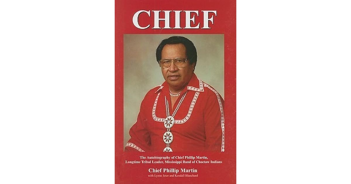 Chief: The Autobiography of Chief Phillip Martin, Longtime Tribal ...