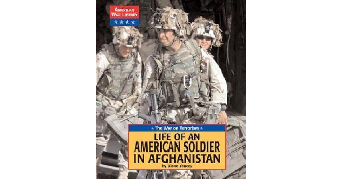 The War on Terrorism: Life of an American Soldier In Afghanistan by ...