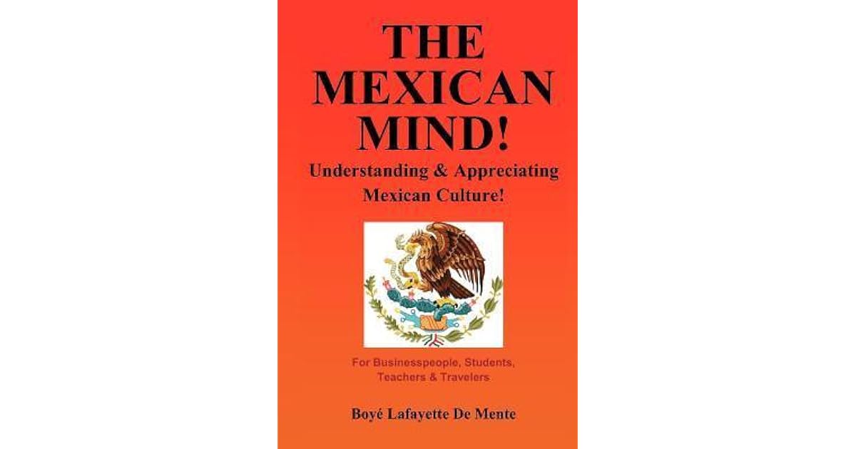 The Mexican Mind!: Understanding & Appreciating Mexican Culture! by ...