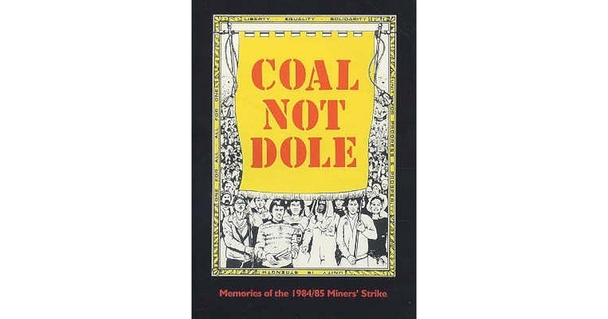 Coal Not Dole: Memories of the 1984/85 Miners' Strike by Guthrie Hutton