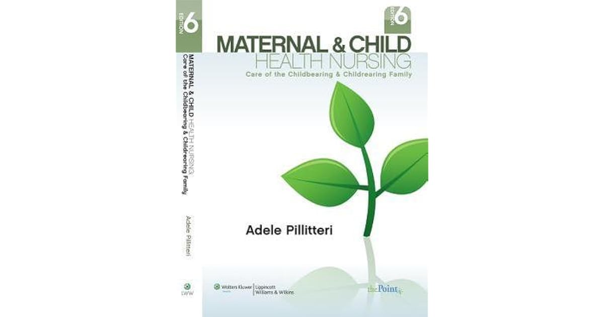 Maternal and Child Health Nursing: Care of the Childbearing and ...