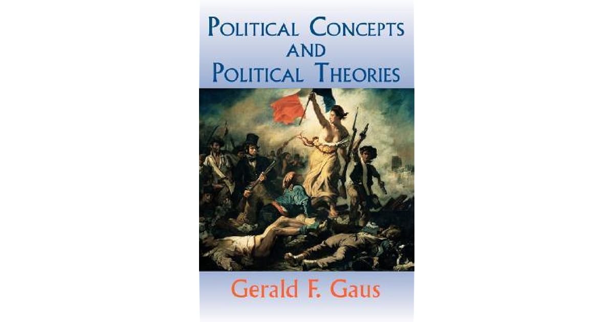 Political Concepts And Political Theories by Gerald F. Gaus