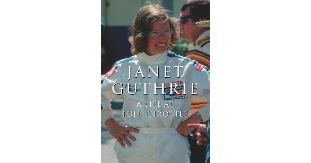 Janet Guthrie: A Life at Full Throttle by Janet Guthrie