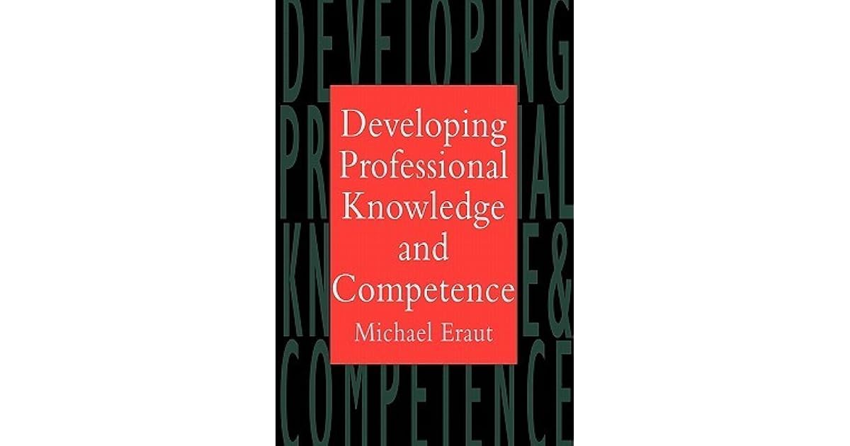 Developing Professional Knowledge And Competence by Michael Eraut