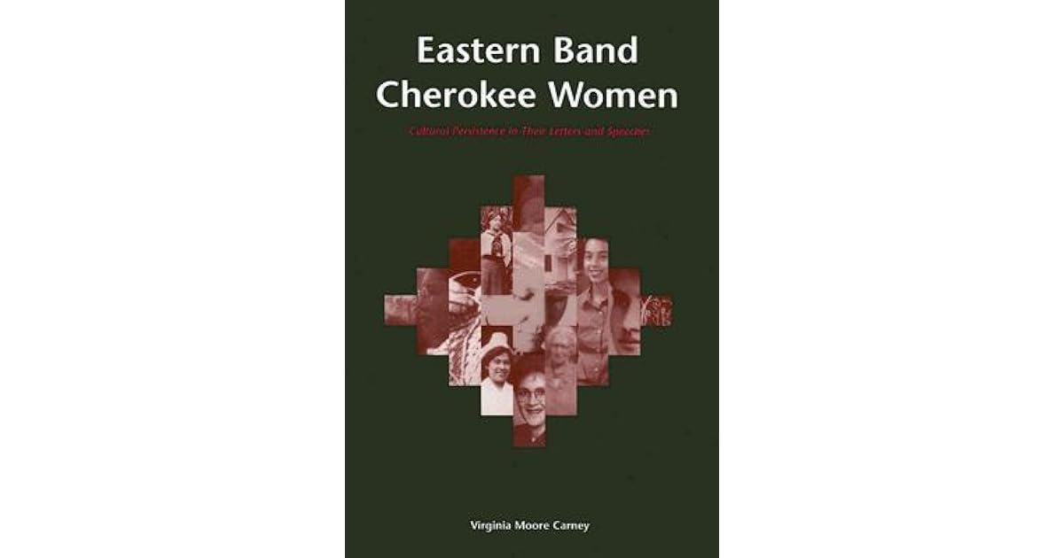 Eastern Band Cherokee Women: Cultural Persistence in Their Letters and ...