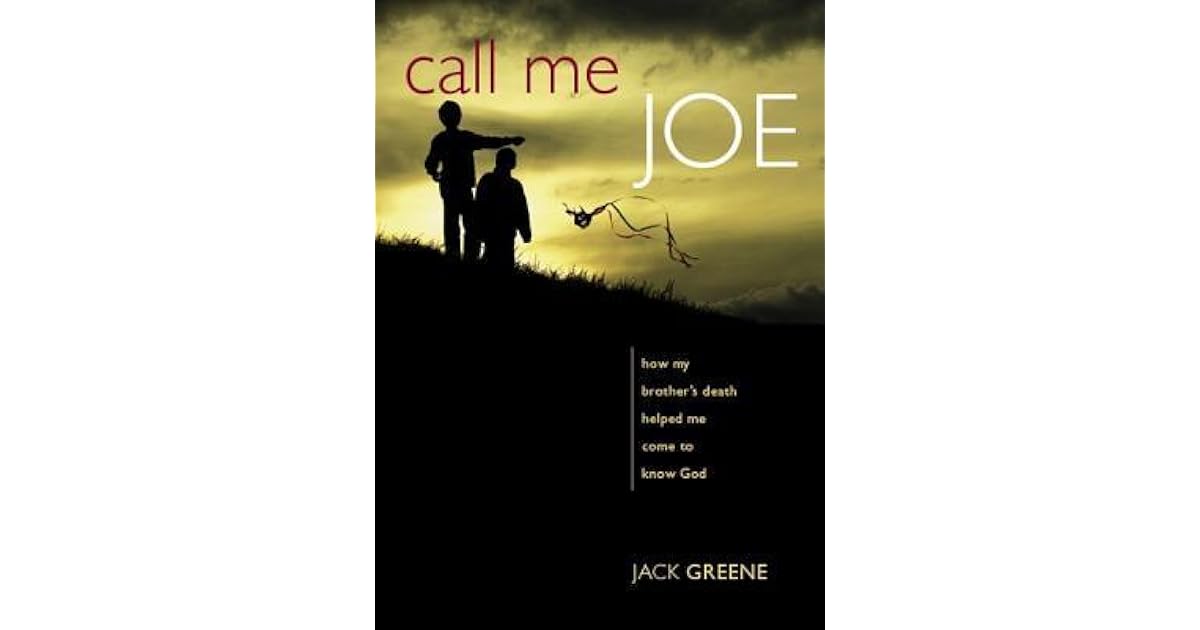 Call Me Joe: How My Brother's Death Helped Me Come to Know God by Jack ...