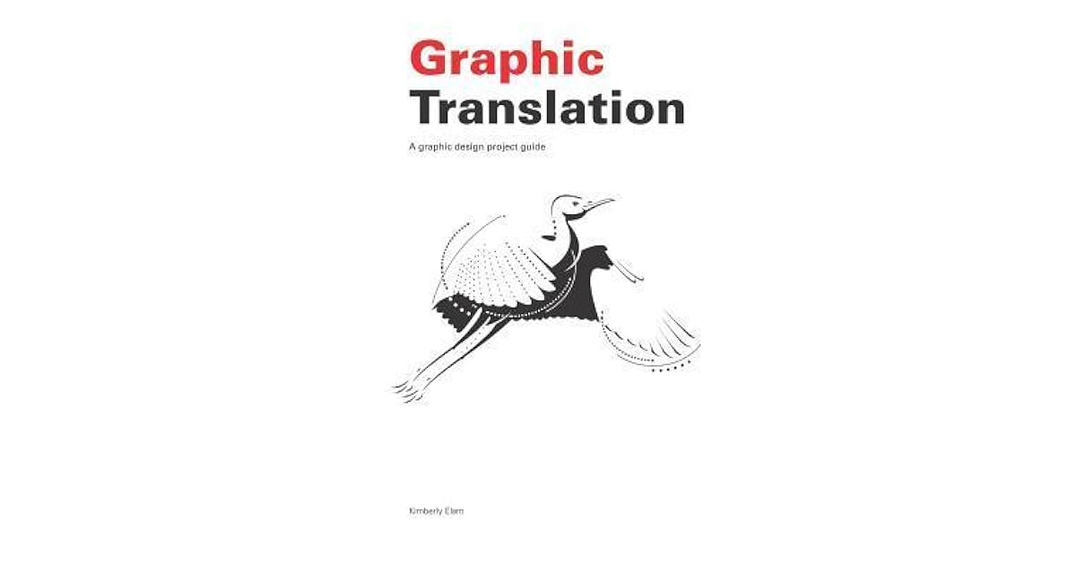 Graphic Translation, a Graphic Design Project Guide by Kimberly Elam