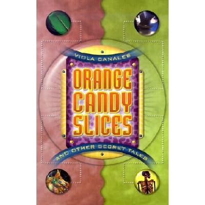 Orange Candy Slices: And Other Secret Tales by Viola Canales — Reviews ...