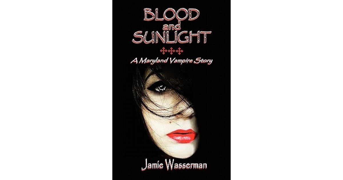 Blood and Sunlight: A Maryland Vampire Story by Jamie Wasserman