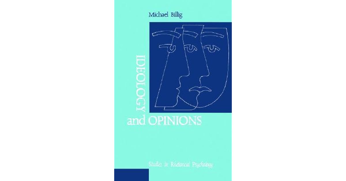 Ideology and Opinions: Studies in Rhetorical Psychology by Michael Billig