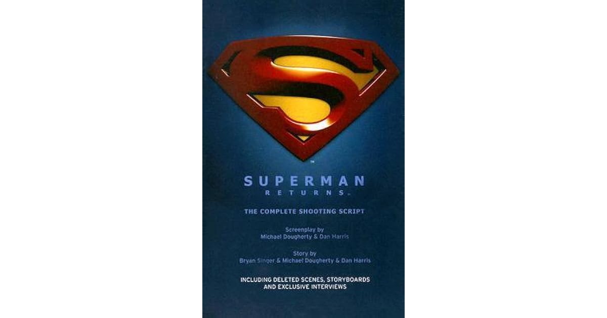 Superman Returns: The Complete Shooting Script by Bryan Singer