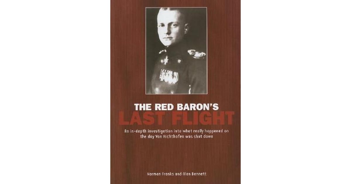 Red Baron's Last Flight: An In-Depth Investigation into what Really ...