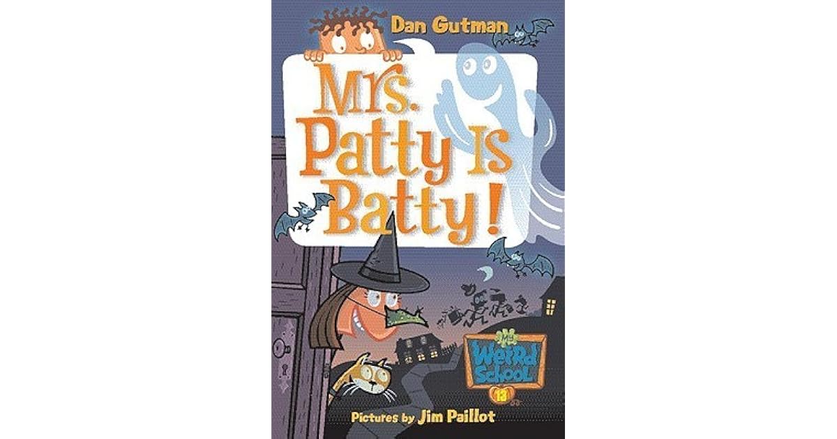 Mrs. Patty Is Batty! by Dan Gutman