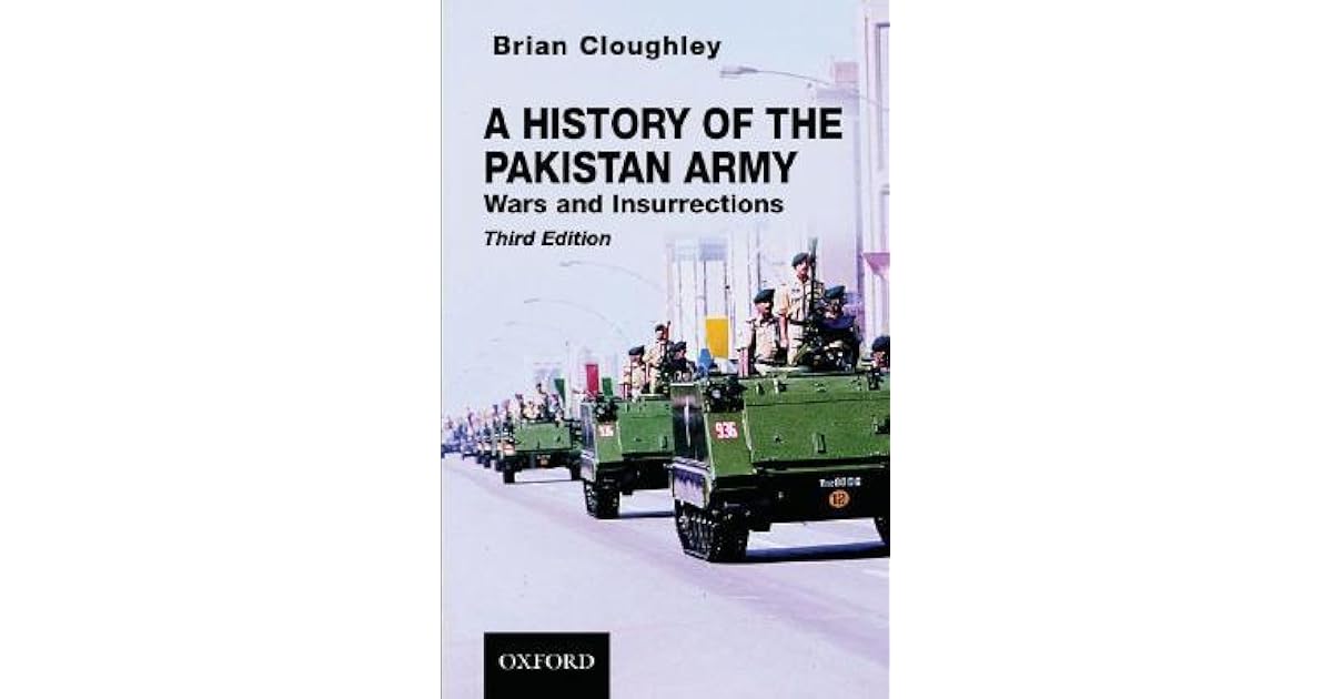 A History of the Pakistan Army: Wars and Insurrections by Brian Cloughley
