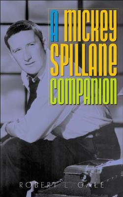 A Mickey Spillane Companion by Robert L. Gale