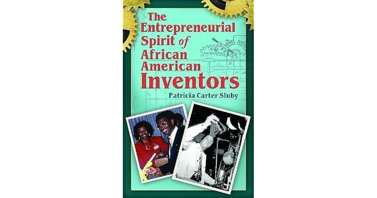 The Entrepreneurial Spirit of African American Inventors by Patricia ...