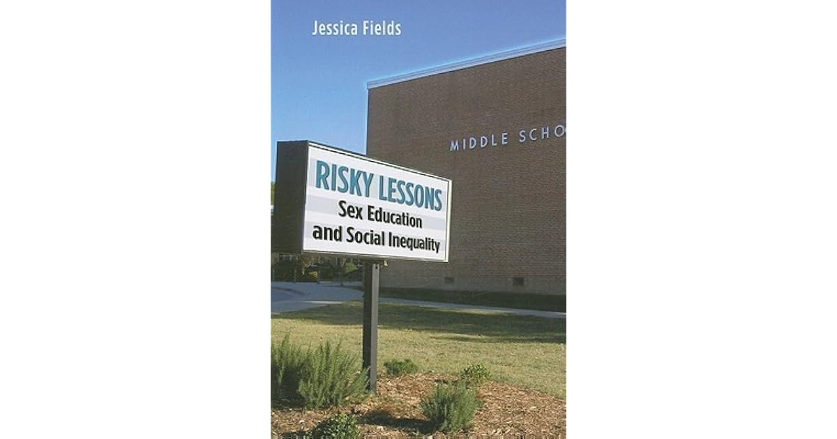 Risky Lessons Sex Education And Social Inequality By Jessica Fields 5443