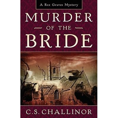 Murder of the Bride (Rex Graves Mystery #5) by C.S. Challinor — Reviews ...