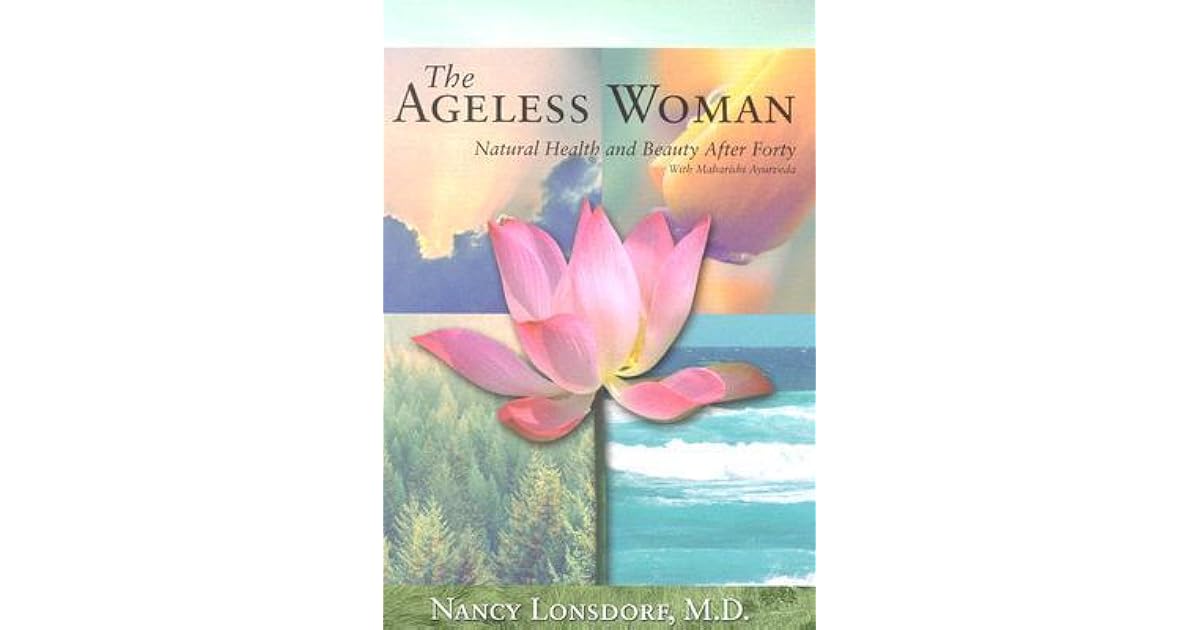 The Ageless Woman: Natural Health and Beauty After Forty with Maharishi ...