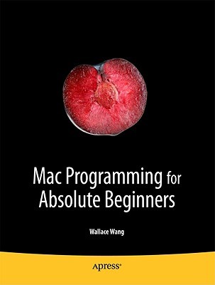 Mac Programming for Absolute Beginners by Wallace Wang