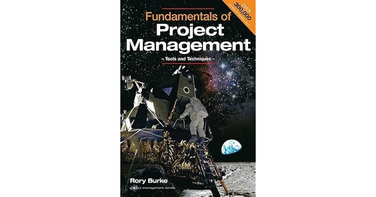 Fundamentals Of Project Management Tools And Techniques By Rory Burke
