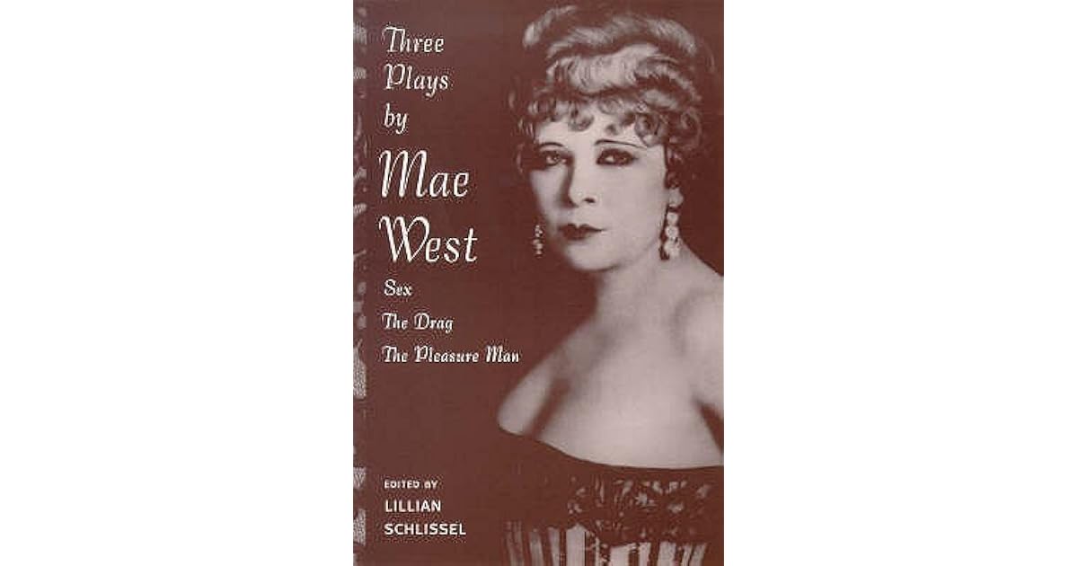 Three Plays by Mae West: Sex / The Drag / The Pleasure Man by Mae West