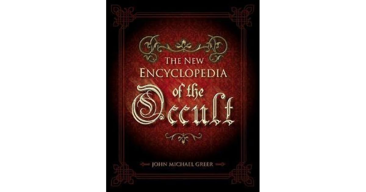 The New Encyclopedia of the Occult by John Michael Greer