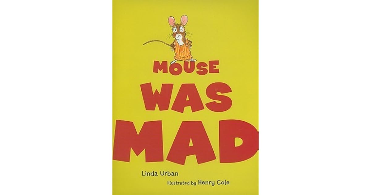 Mouse Was Mad by Linda Urban