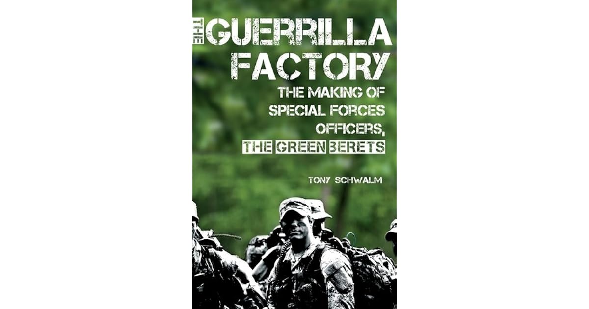 The Guerrilla Factory: The Making Of Special Forces Officers, The Green ...