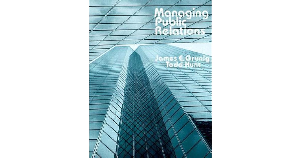 Managing Public Relations by James E. Grunig