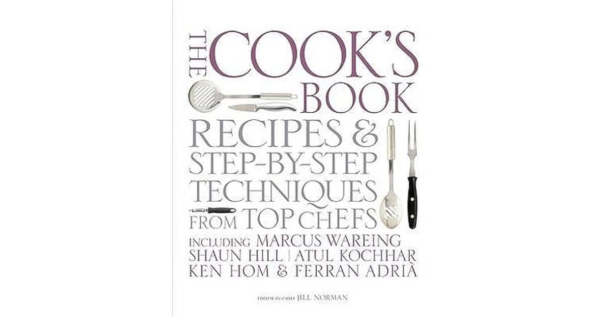 The Cook's Book: Step-by-step techniques recipes for success every time ...